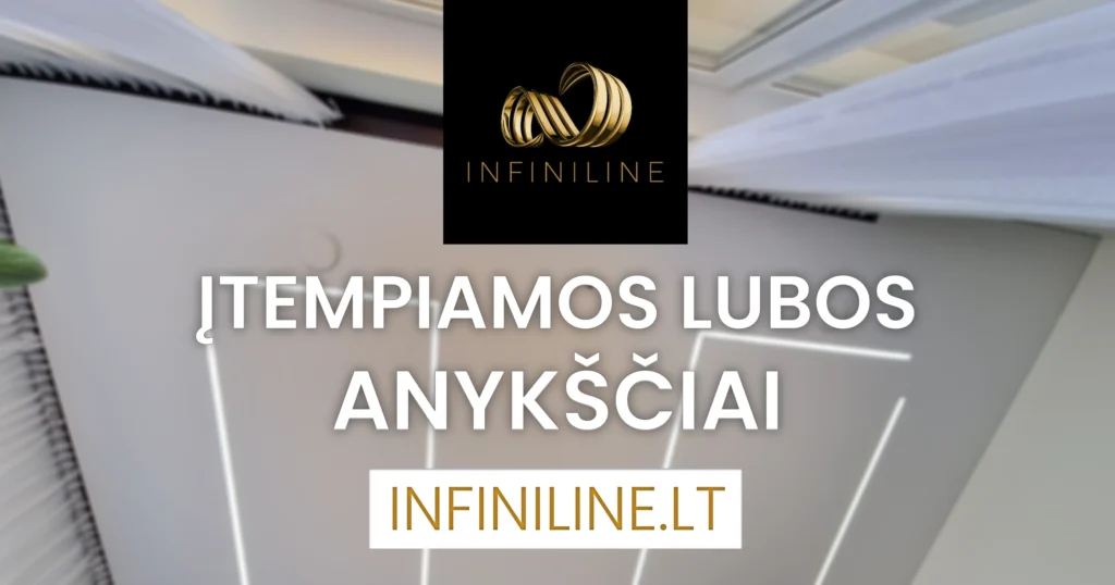 Įtempiamos lubos Anykščiai | INFINILINE®.LT