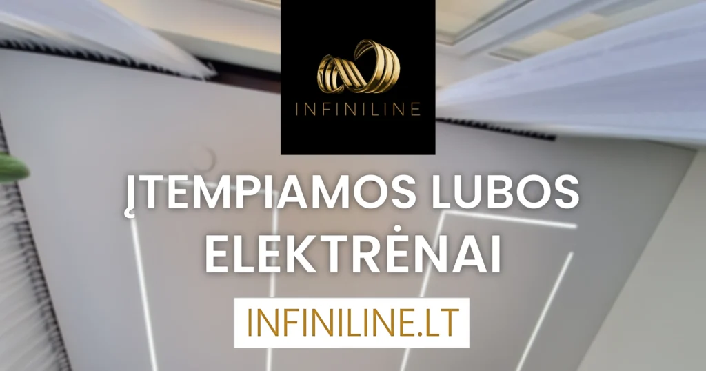 Įtempiamos lubos Elektrėnai | INFINILINE®.LT